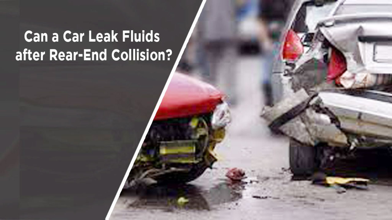 Can a Car Leak Fluids After a Rear-End Collision? Crucial Warning Signs