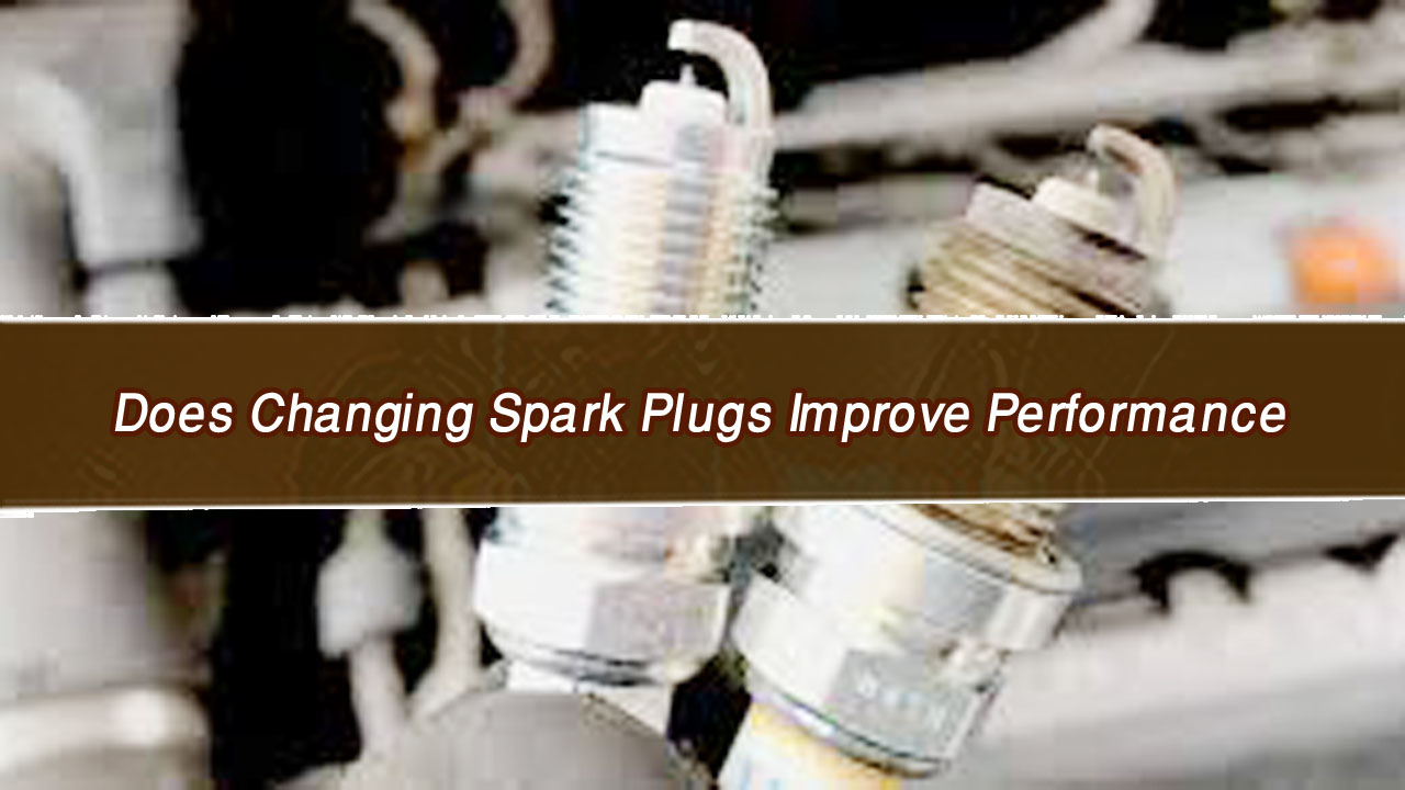 Does Changing Spark Plugs Improve Performance? - Automobile Solutions