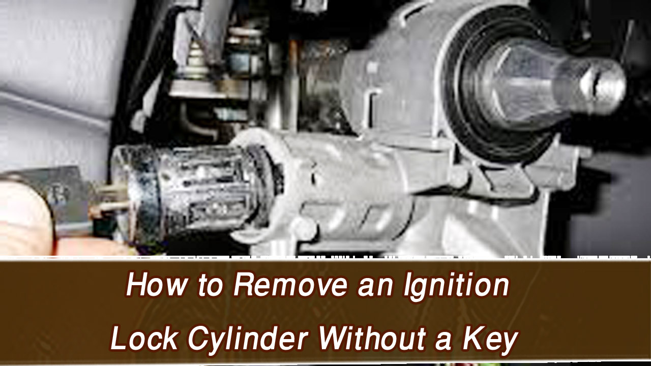 How to Remove an Ignition Lock Cylinder Without a Key