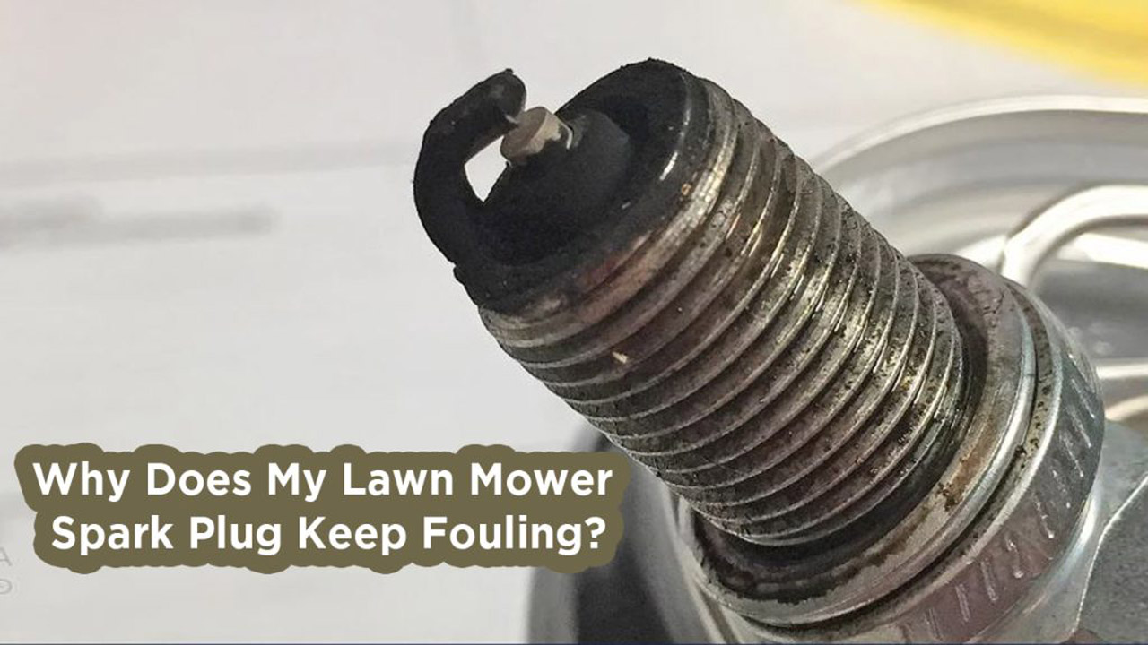 Why Does My Lawn Mower Spark Plug Keep Fouling?