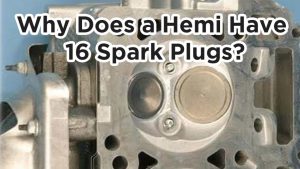 Why Does a HEMI Have 16 Spark Plugs? Reasons & Benefits